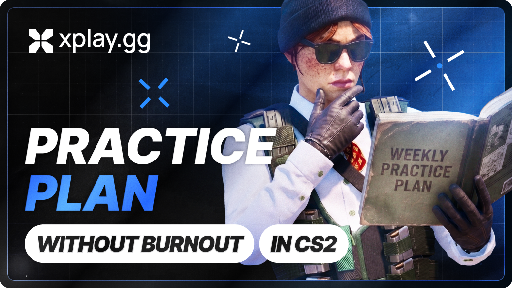 How to Build a Weekly CS2 Practice Plan Without Burning Out